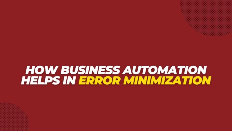 How Business Automation Helps in Error Minimization in 2026